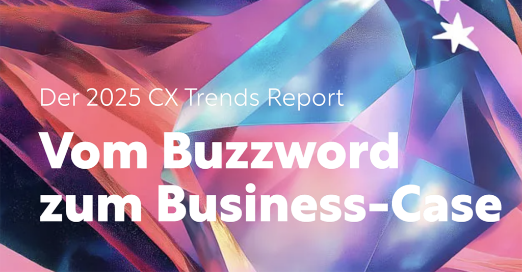 CX-Trends 2025: Vom Buzzword zum Business Case